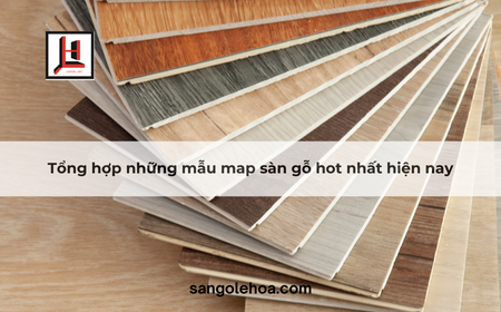 Tổng hợp những mẫu map sàn gỗ hot nhất hiện nay